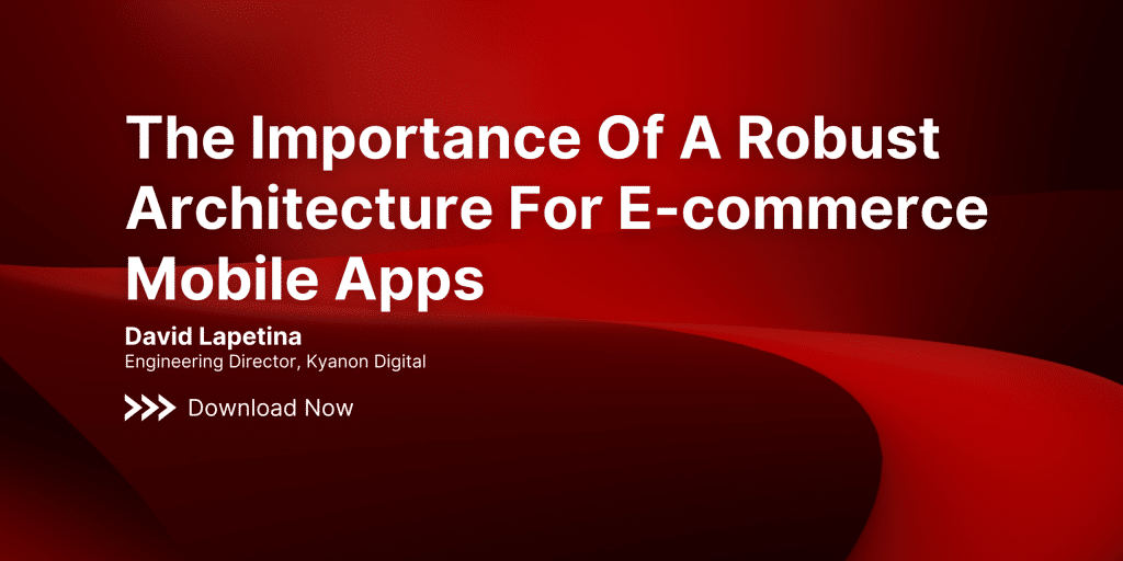 The Importance Of A Robust Architecture For E-Commerce Mobile Apps ...