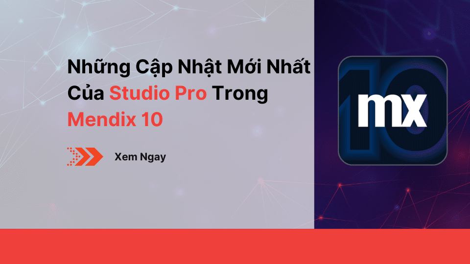Những Cập Nhật Mới Nhất Của Studio Pro Trong Mendix 10 - Kyanon Digital