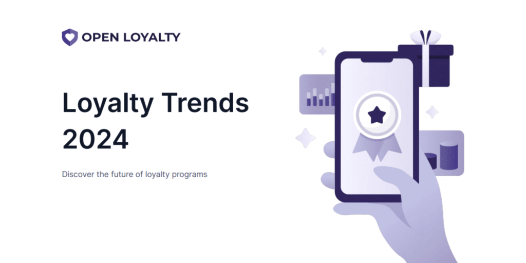 Loyalty Trends 2024 by Open Loyalty - Kyanon Digital