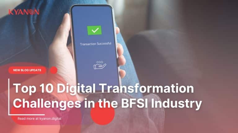 Top 10 Digital Transformation Challenges in the BFSI Industry - Kyanon Digital