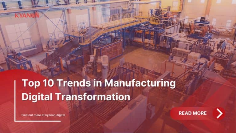 Top 10 Trends in Manufacturing Digital Transformation - Kyanon Digital