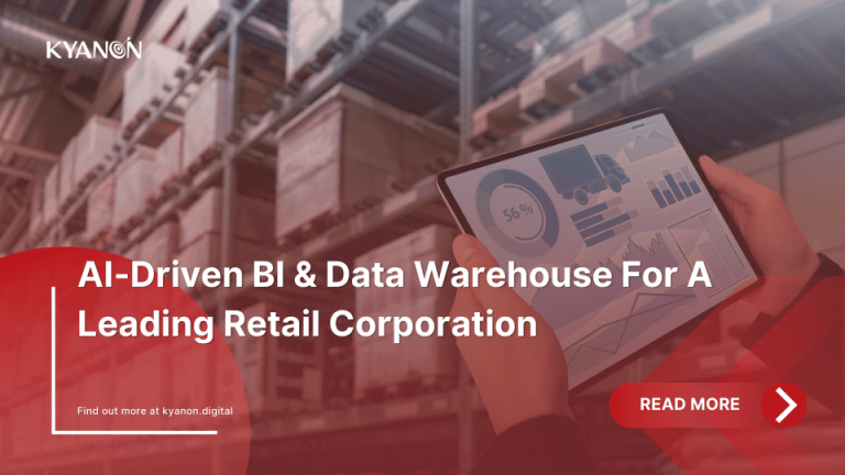 AI-Driven BI & Data Warehouse For A Leading Retail Corporation - Kyanon Digital