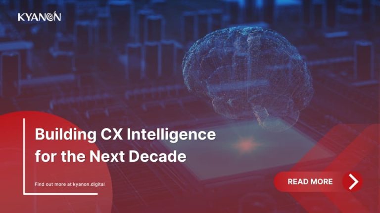 Building CX Intelligence for the Next Decade - Kyanon Digital
